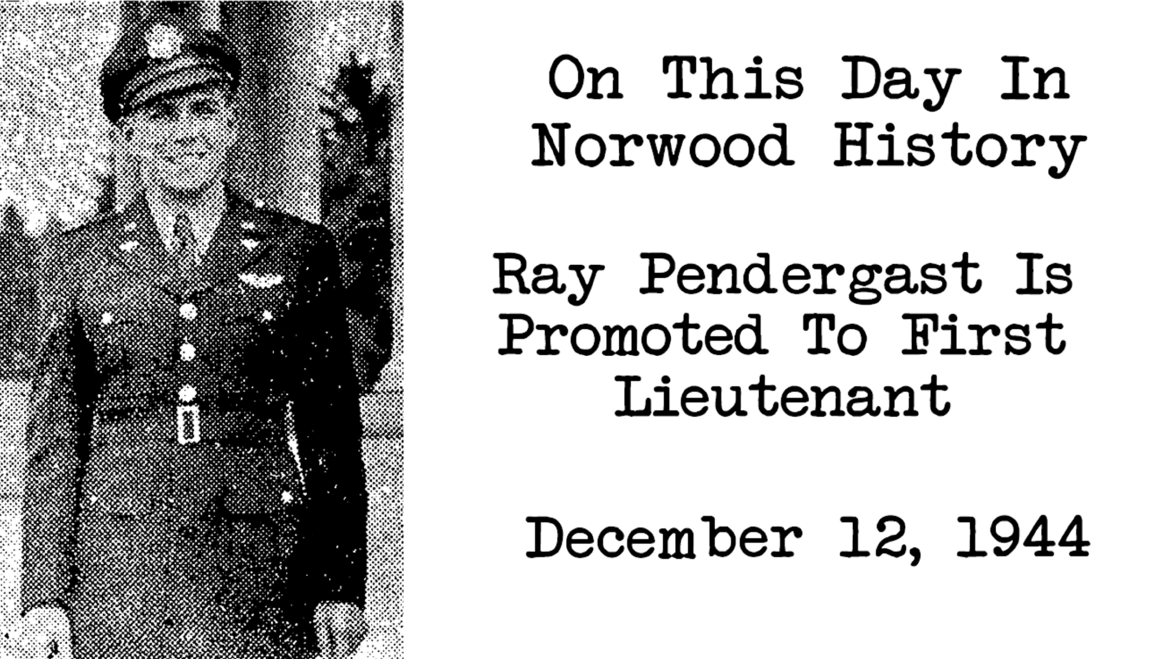 This Day in Norwood History-December 12, 1944-Ray Pendergast Is Promoted To First Lieutenant ...
